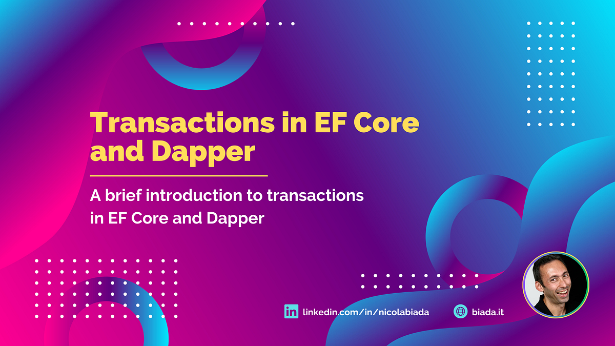 Transactions in EF Core and Dapper | by nicola_biada | Medium