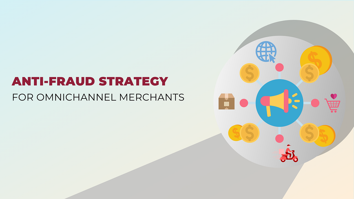 Planning a Fraud Prevention Strategy for Omni-channel Merchants | by ...