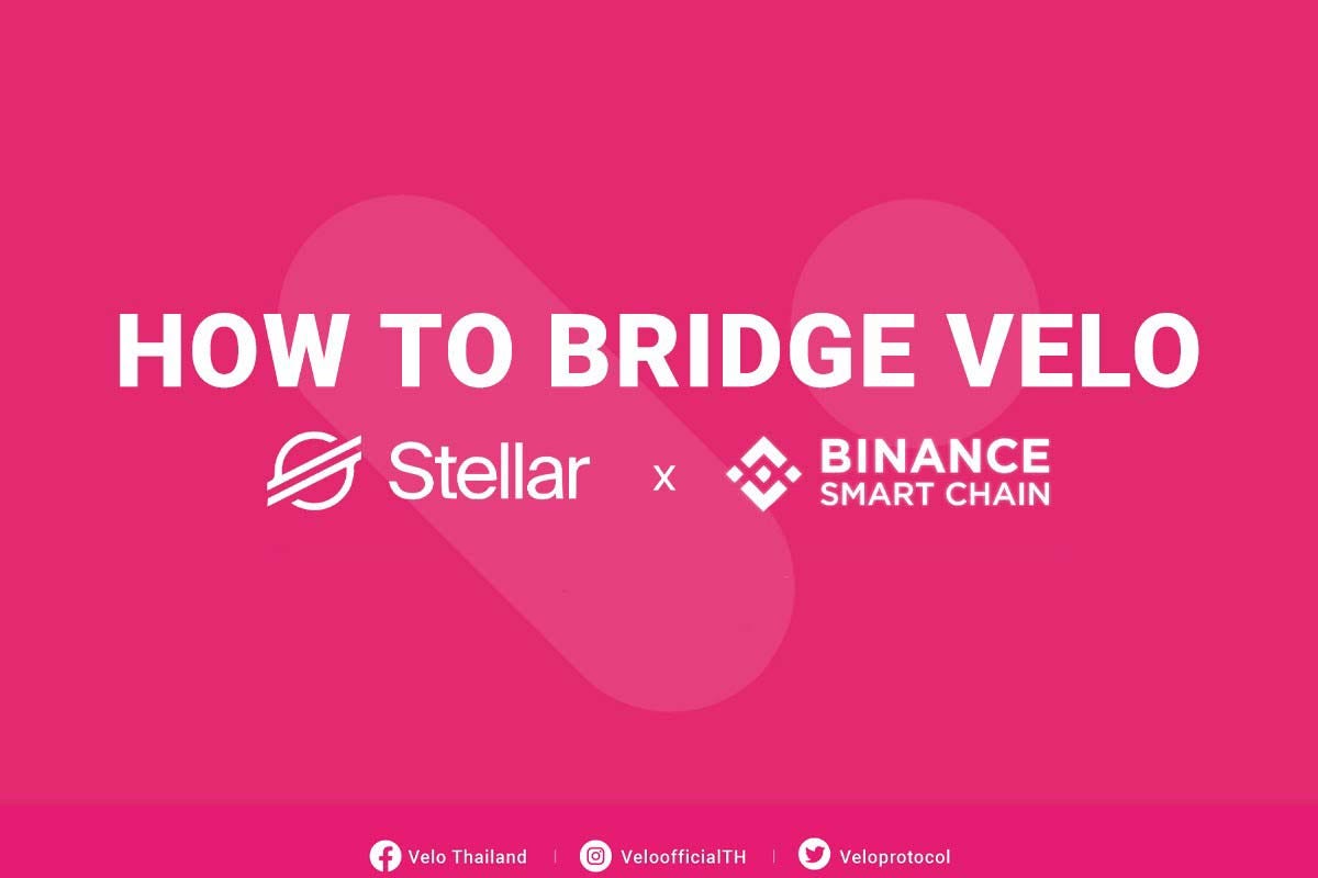 ขั้นตอนการใช้ VELO Bridge (Stellar Binance Smart Chain) - Velo Labs - Medium