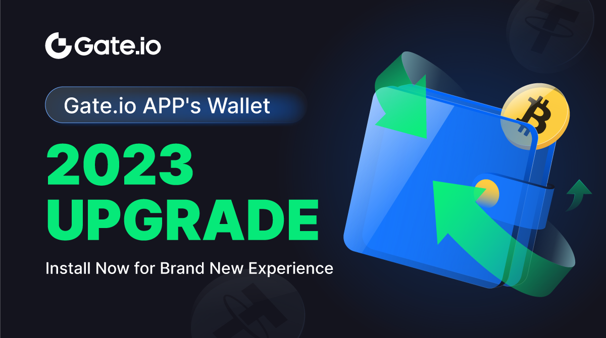 Gate.io App Wallet 2023 Upgrade, Introducing a Brand New Interactive ...