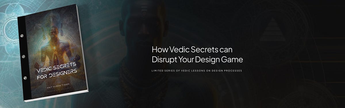 How Vedic Secrets Can Disrupt Your Design Game —Ep. 1 | by Amit Kumar ...