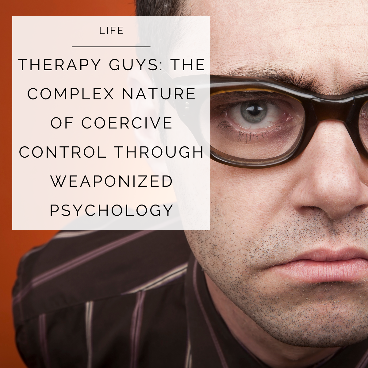 Therapy Guys: The Complex Nature of Coercive Control Through Weaponized ...