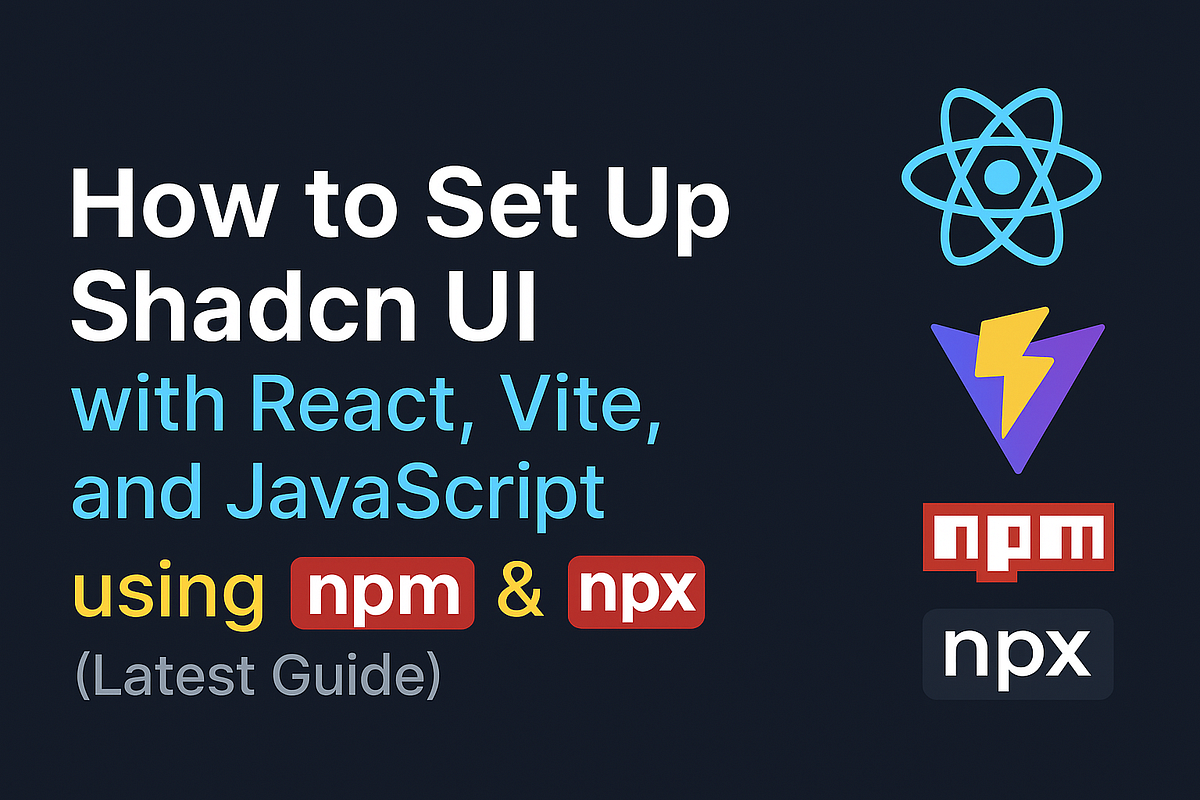 How To Set Up Shadcn Ui With React Vite And Javascript Using Npm And Npx Latest Guide By