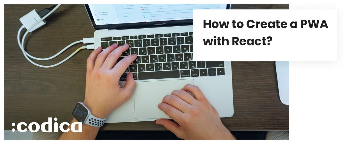 How to Create a Progressive Web Application With React: Step-by-step Guide | by Codica Team ...