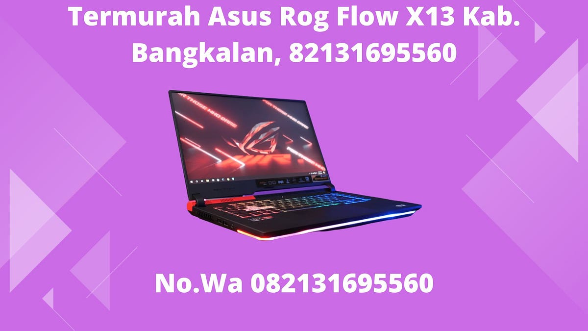 Termurah Asus Rog Flow X13 Kab. Bangkalan, 82131695560 | by Asus ROG ...