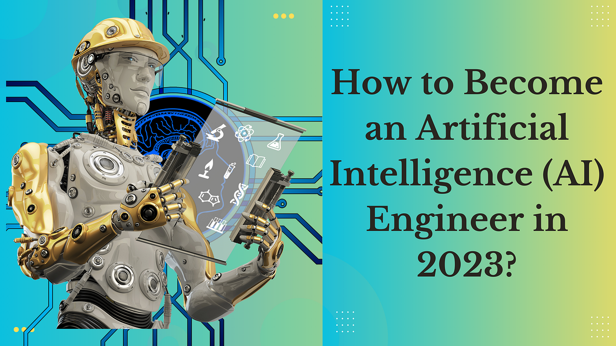 How to Become an Artificial Intelligence (AI) Engineer in 2023? | by Aimore Technologies | Aug ...