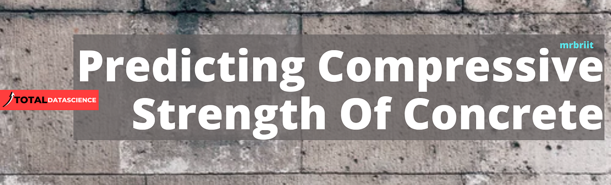 Predicting Compressive Strength of Concrete | Featurization | Model Selection | Tuning | by ...