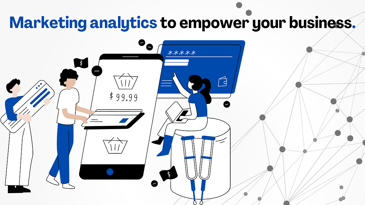 Marketing analytics to empower your business. | by It's Solved | Medium
