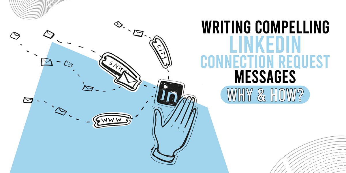 Writing Compelling LinkedIn Connection Request Messages — Why & How ...