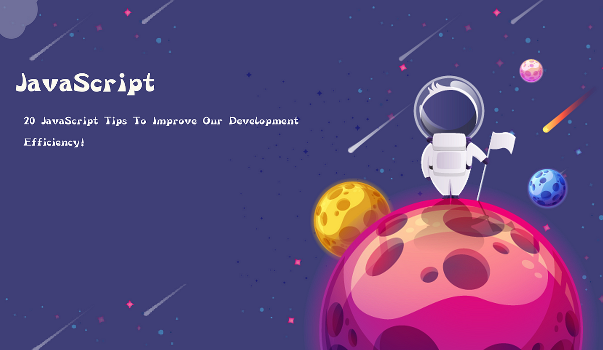 20 Javascript Tips To Improve Our Development Efficiency By Maxwell Javascript In Plain English 5793