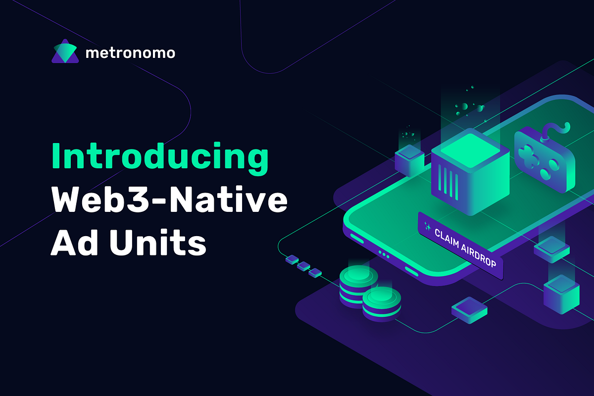 Unlocking the Potential of Web3-Native Ads | by Metronomo | Medium