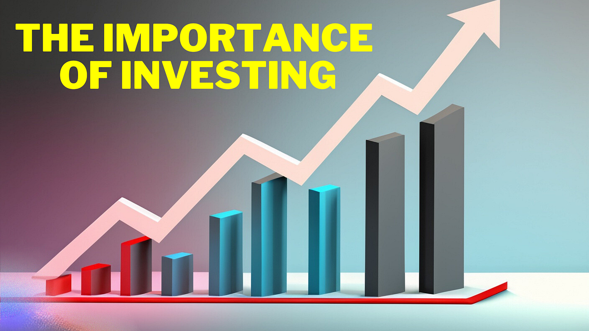 The Importance of Investing: Secure Your Future Financially! | by ...