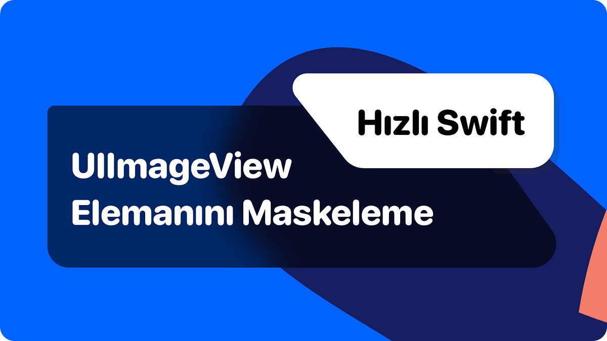 Hızlı Swift: UIImageView Elemanını Maskeleme - TurkishKit - Medium