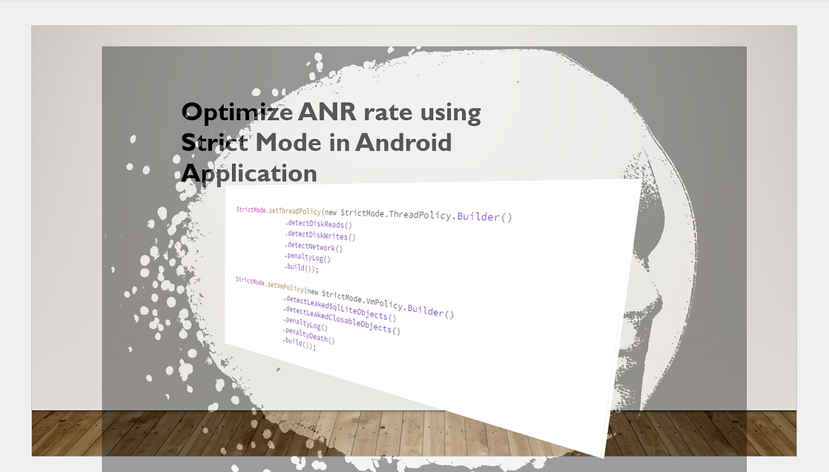 Optimize ANR rate using StrictMode in the Android Application | by Narendra Harny | Make Android ...