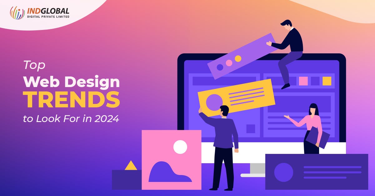 Top Web Design Trends to Look For in 2024 - INDGLOBAL DIGITAL PVT. LTD. - Medium