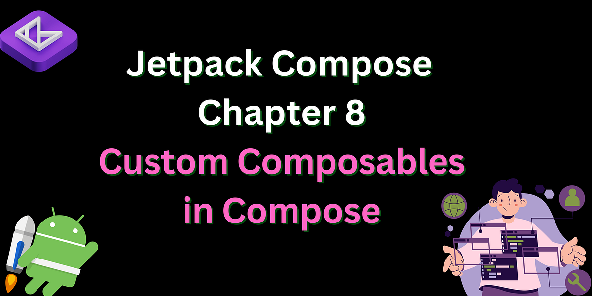 Jetpack Compose — Chapter 8: Custom Composables in Compose | by Anand Gaur | Medium