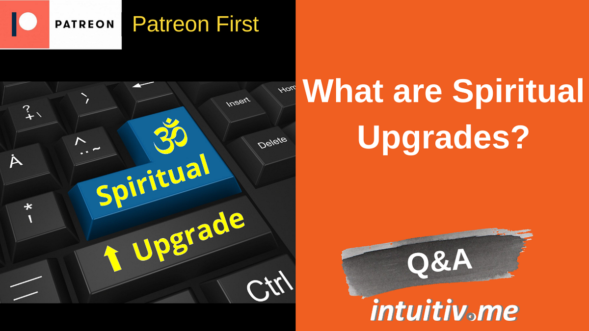 What Are Spiritual Upgrades? Q&A Patreon First - Lotfi - Medium