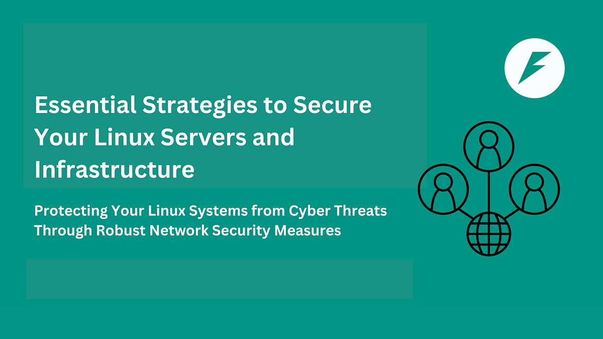 Essential Strategies to Secure Your Linux Servers and Infrastructure | by Karthikeyan Nagaraj ...