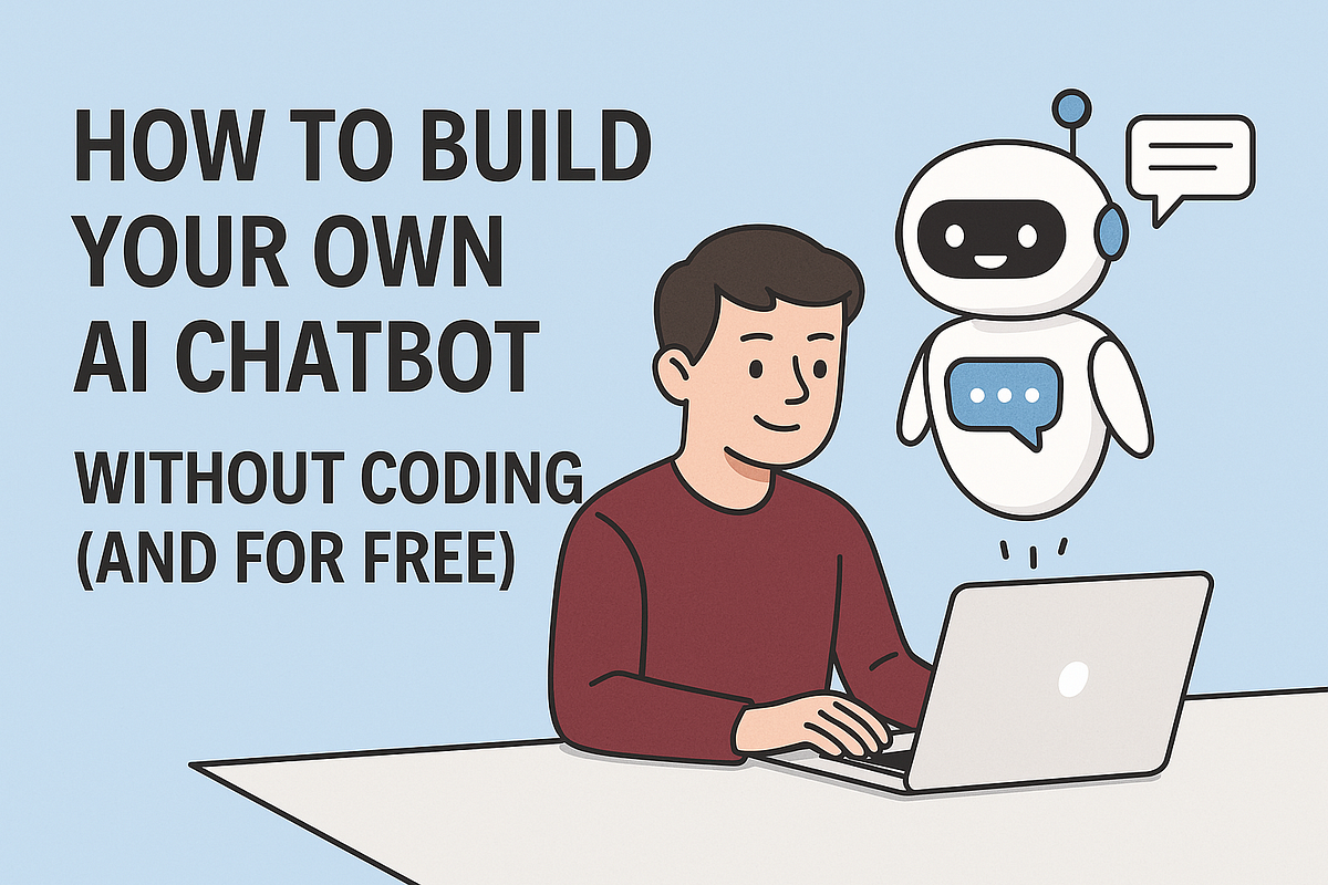 🧠 How to Build Your Own AI Chatbot — Without Coding (and for Free) | by Udbhav | Oct, 2025 ...
