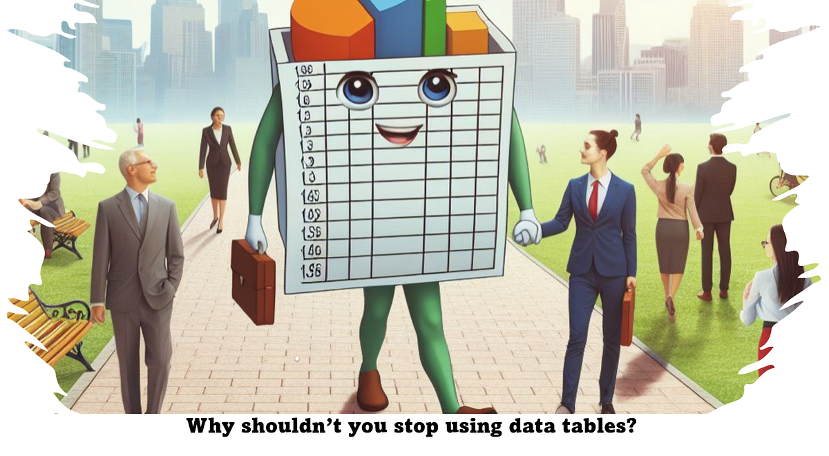 Why shouldn’t you stop using data tables? | by Antonio Neto | Mar, 2024 ...
