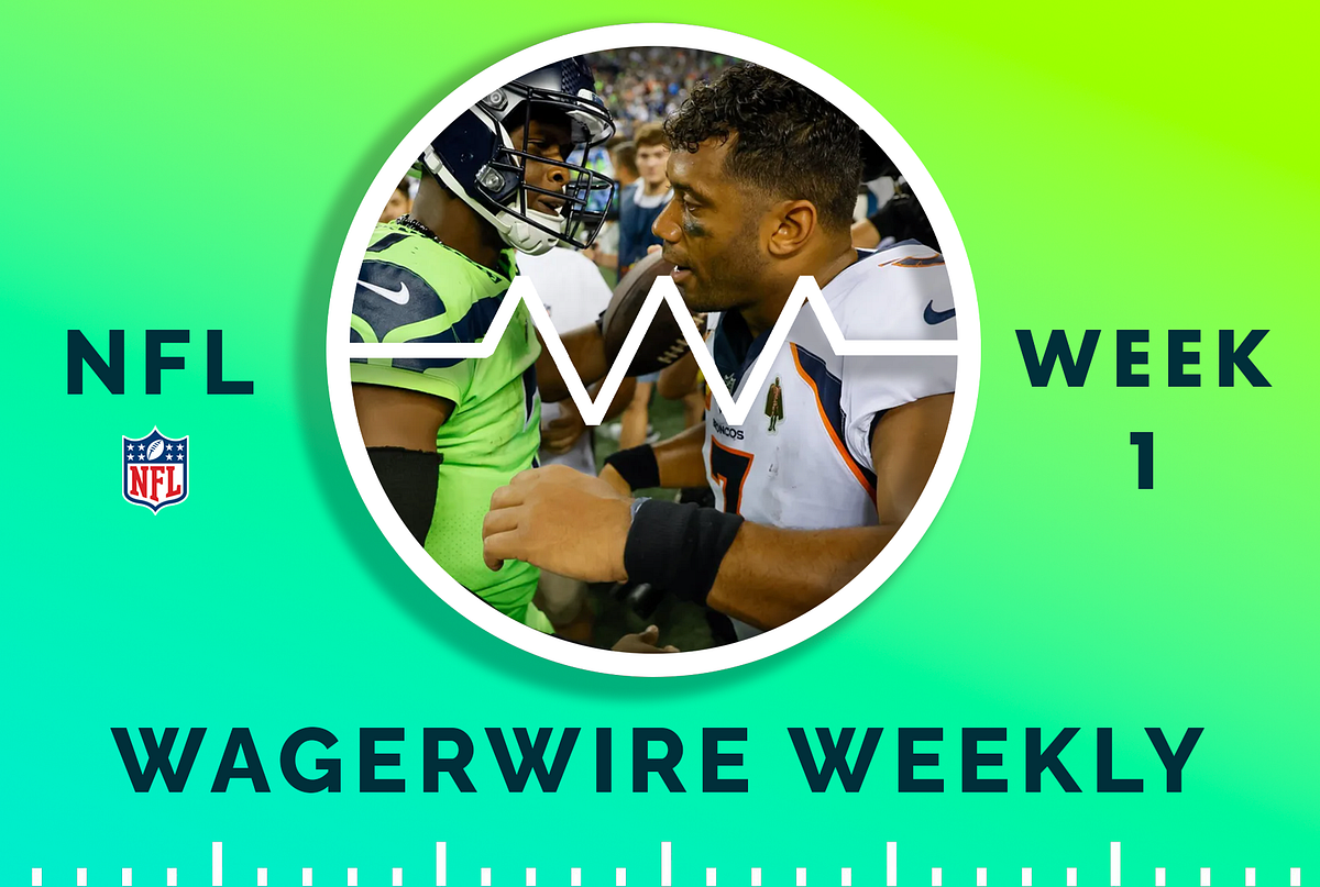 WagerWire Weekly — NFL Edition — Week 1 | by WagerWire | Medium