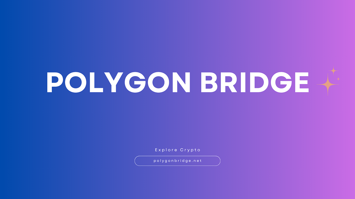 Polygon Bridge: Secure Transfers Between Ethereum and Other Blockchains ...