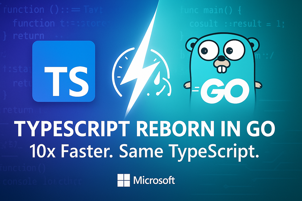 Microsoft’s Bold Move: TypeScript is Being Rewritten in Go | by TheCodeCatalyst | Apr, 2025 | Medium