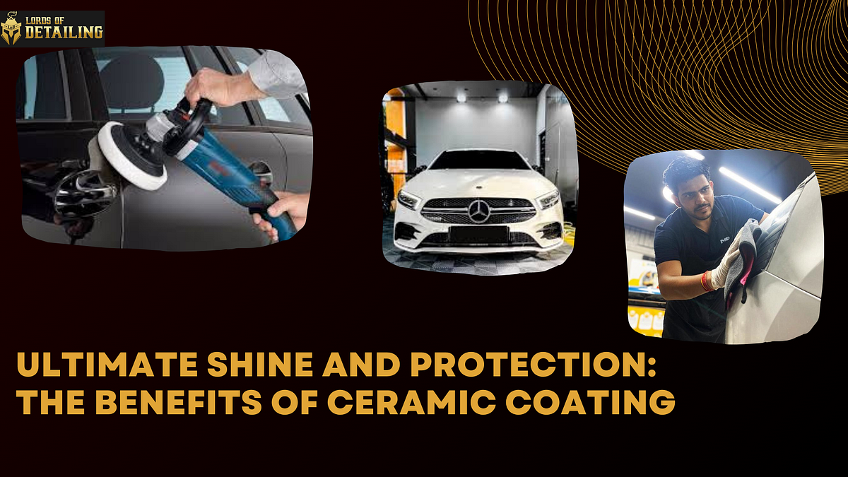 Ultimate Shine and Protection: The Benefits of Ceramic Coating | by ...