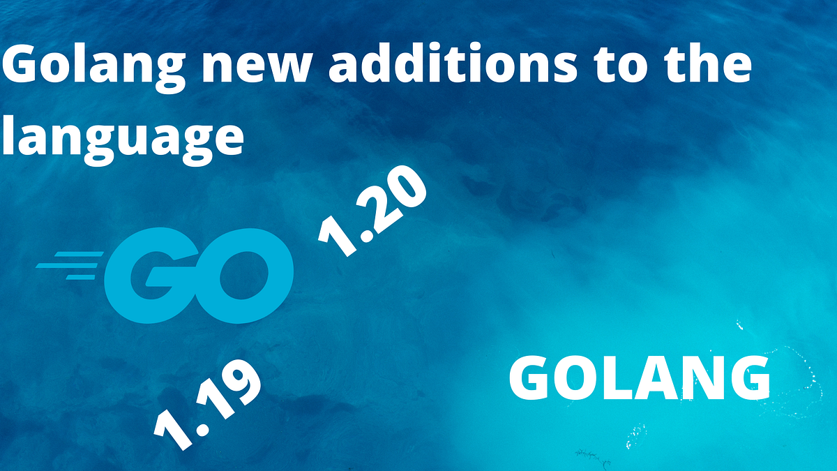 Golang new additions to the language | by Damitha Dayananda | Medium