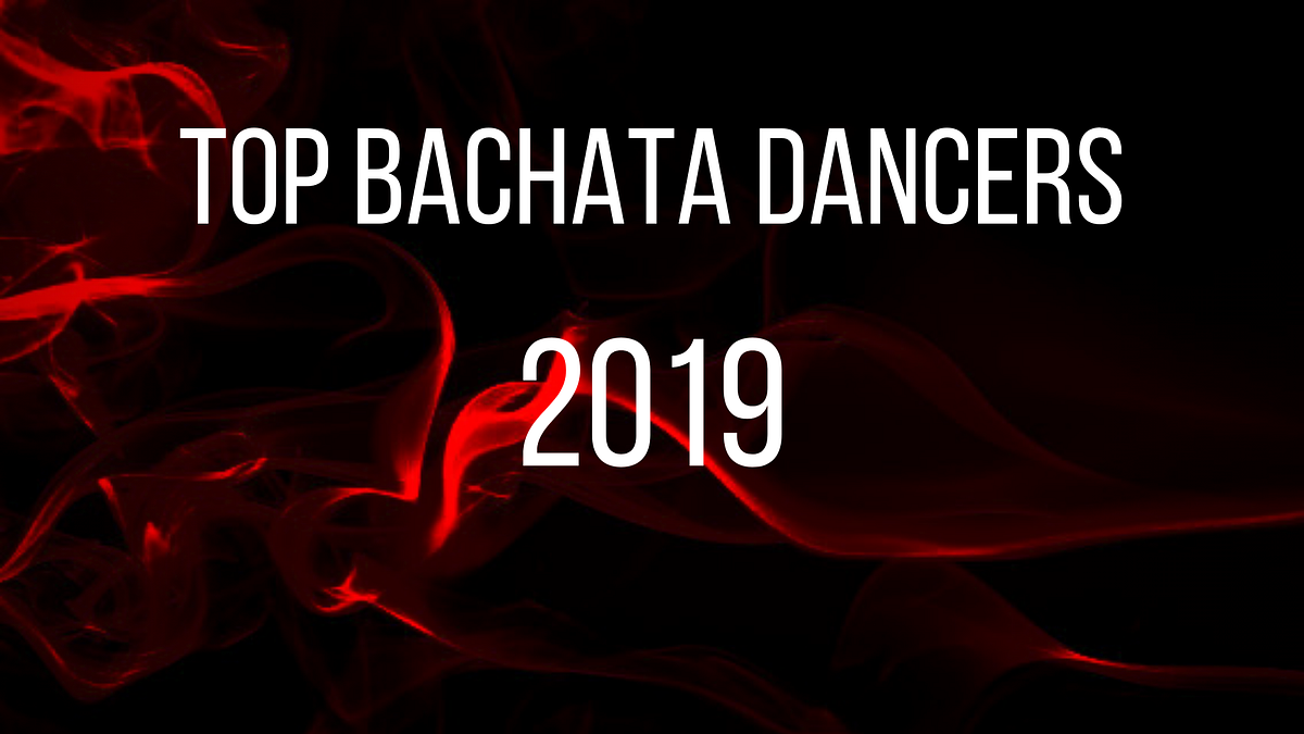 Who Are The Top Bachata Dancers of 2019 | by ElementaryFX Crypto | Medium