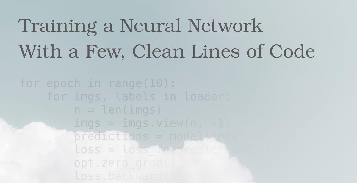 Training a Neural Network With a Few, Clean Lines of Code | by Daniel ...