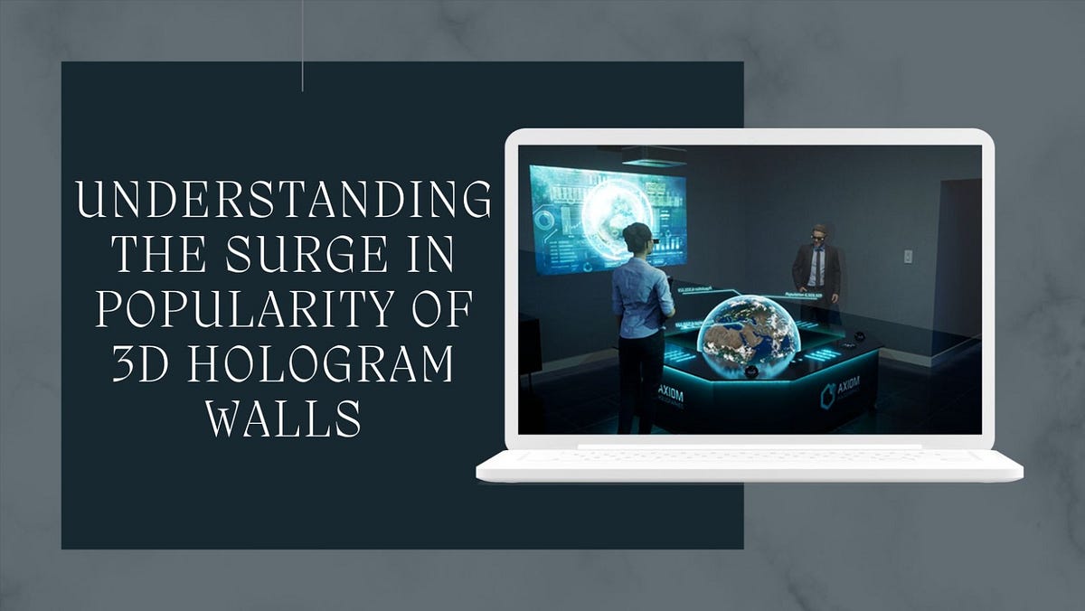 Rising Trend: Understanding the Surge in Popularity of 3D Hologram ...