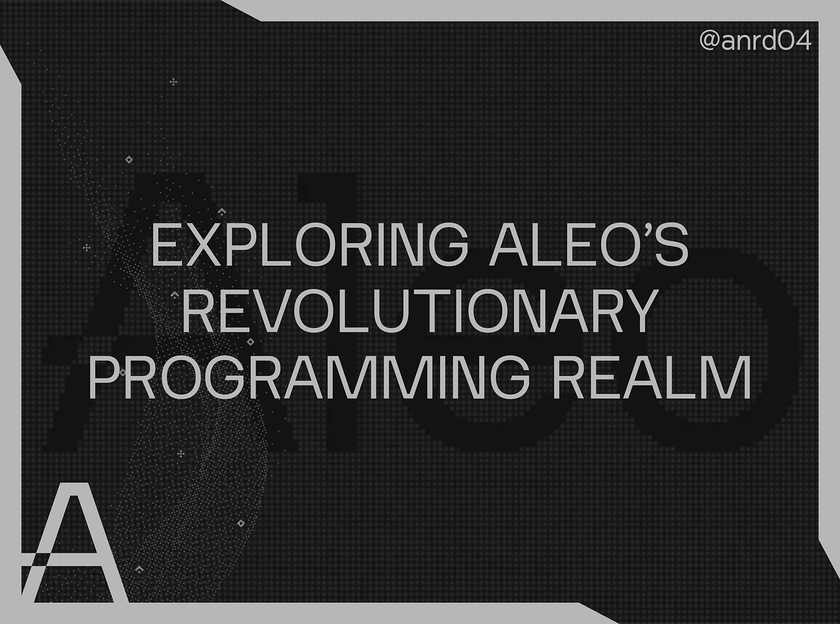 Exploring Aleo’s Revolutionary Programming Realm | by anrd04 | Jan, 2024 | Medium