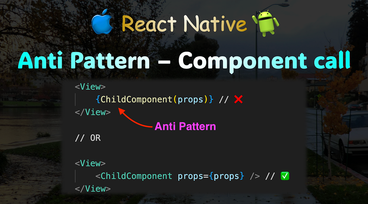 React Native — Anti pattern while calling Component (ERROR, Solution & analysis) | by Anisur ...