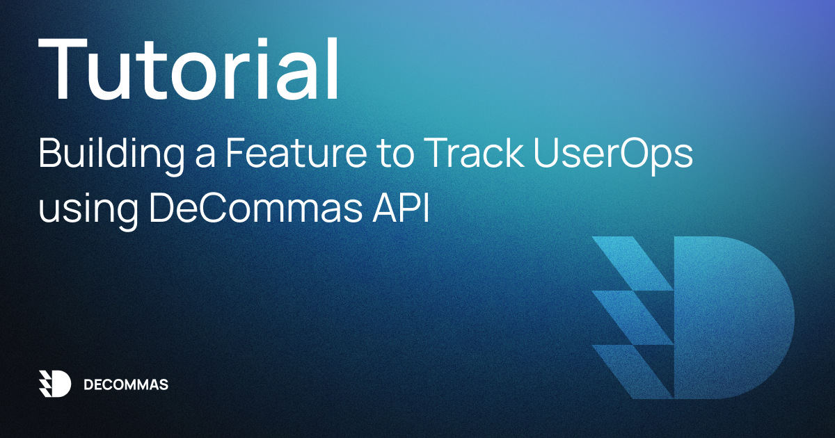 Tutorial: Building a Feature to Track UserOps using DeCommas API | by ...
