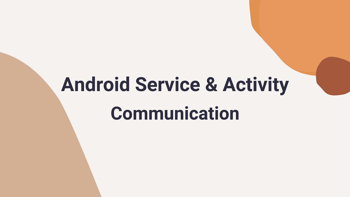 Android Service Activity Communication (5 Ways) | by Syntax Buddy ...