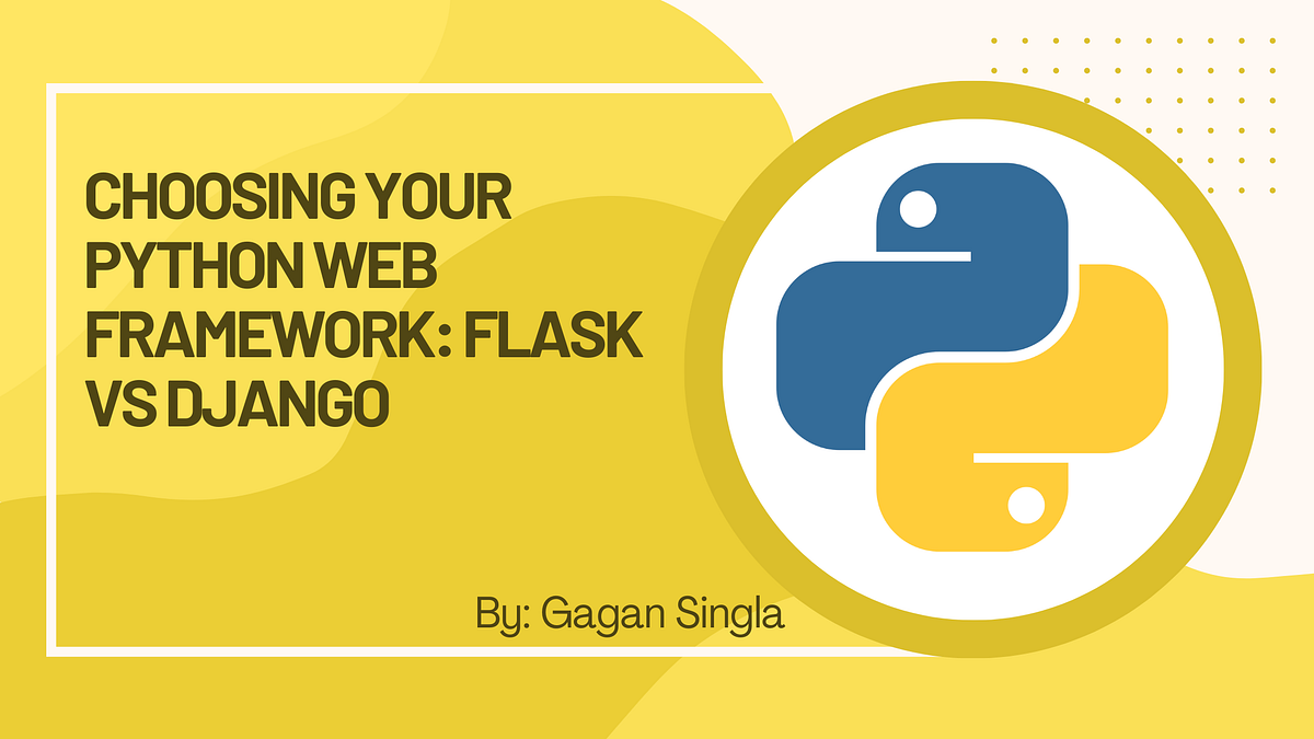 Choosing The Right Python Web Framework Flask Vs Django By Gagan 7332