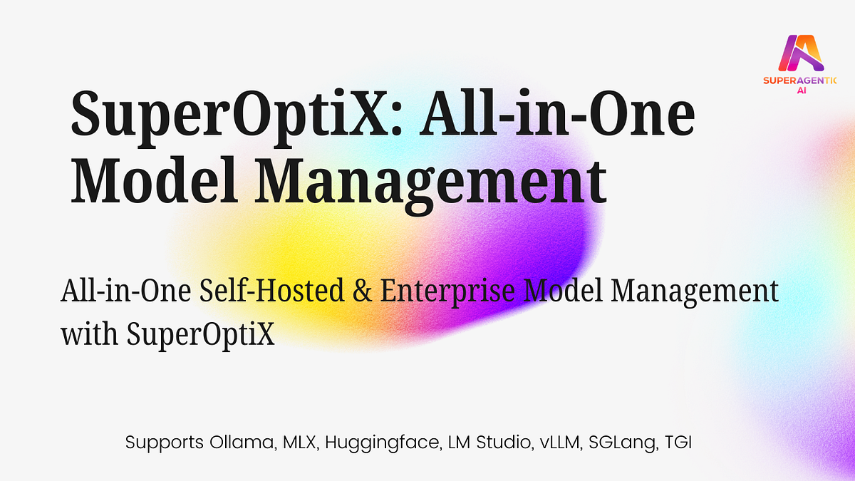 The Ultimate Guide to All-in-One Self-Hosted & Enterprise Model Management with SuperOptiX | by ...