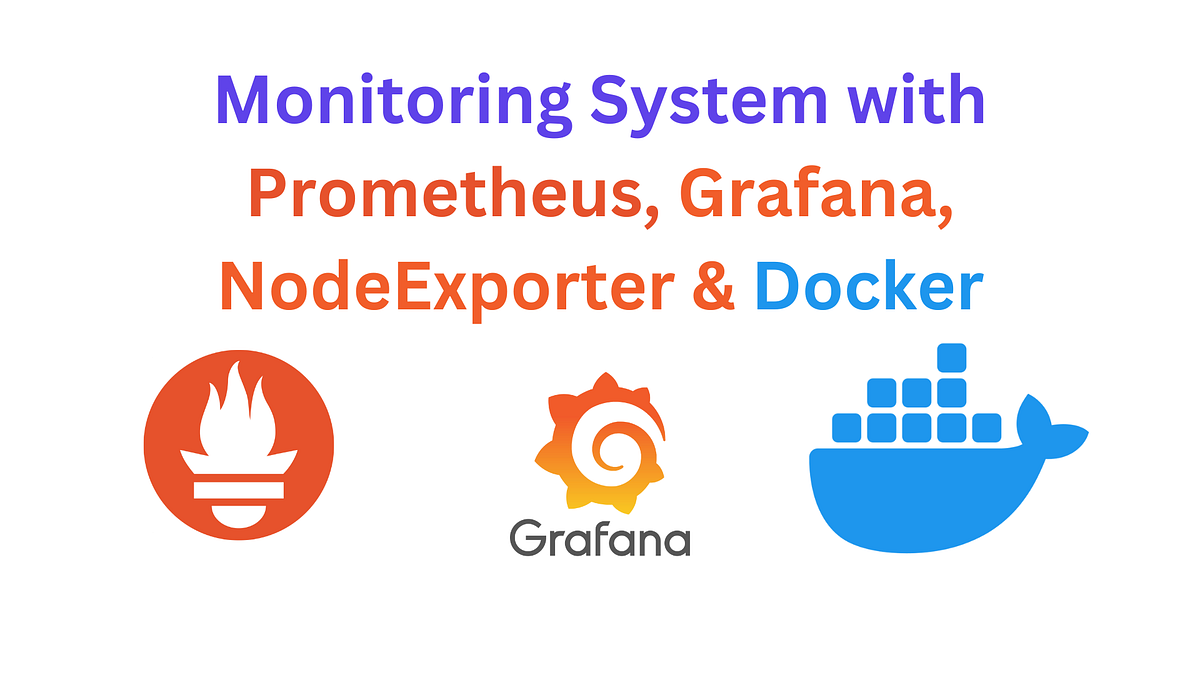 Monitor Your System with Prometheus, Grafana, Node-exporter and Docker | by bbhupen | Aug, 2025 ...