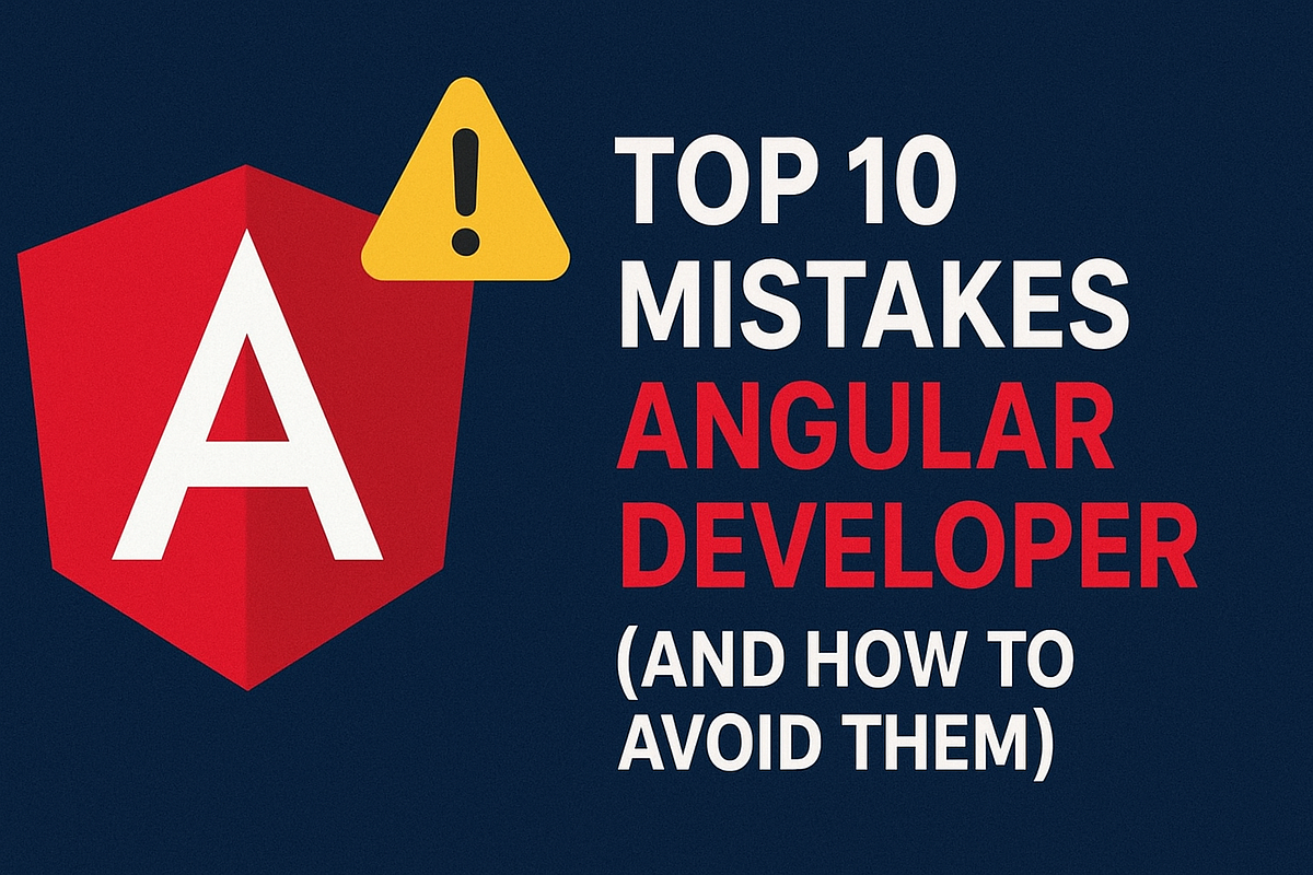 Top 10 Angular Mistakes Every Developer Makes (and How to Fix Them ...