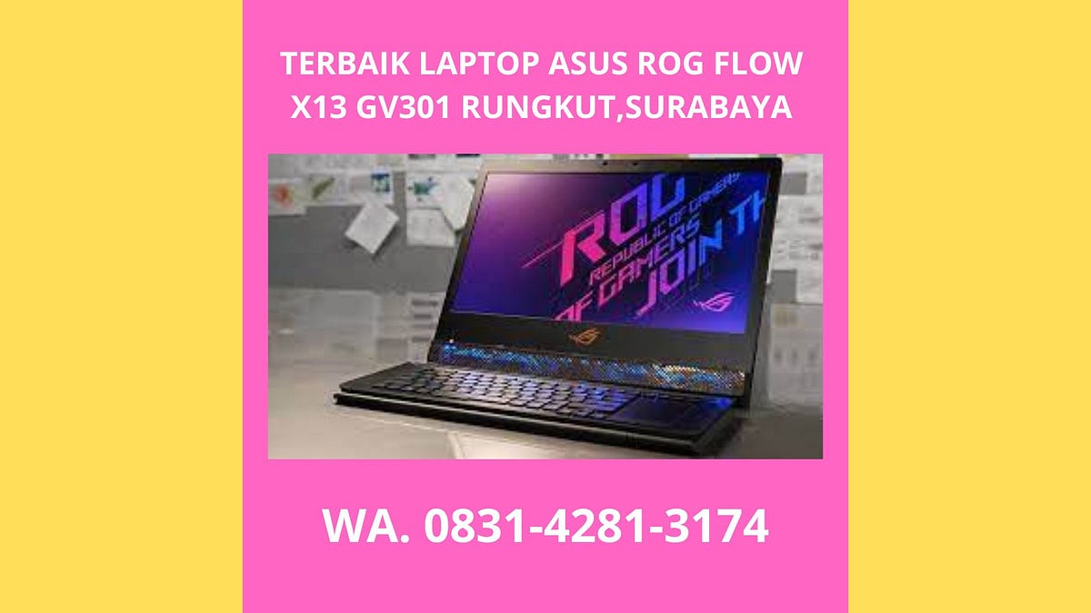 TERBAIK LAPTOP ASUS ROG FLOW X13 GV301 RUNGKUT,SURABAYA WA. 0831–4281 ...
