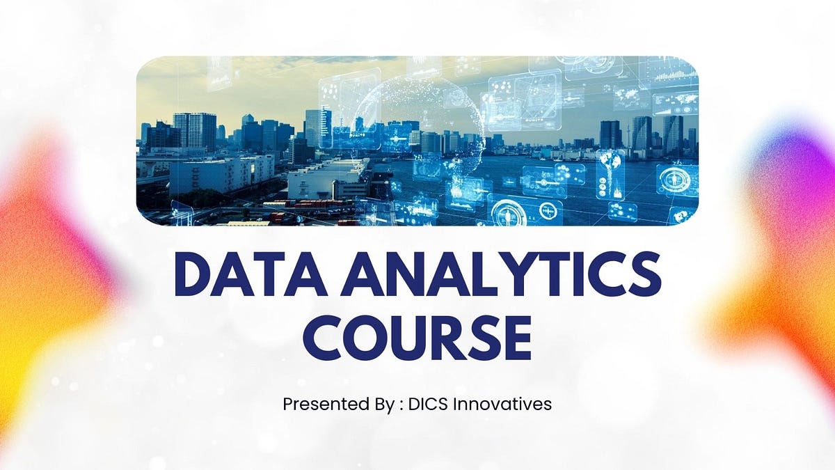 Data Analytics Course in Pitampura | by DICS Innovatives | May, 2025 ...