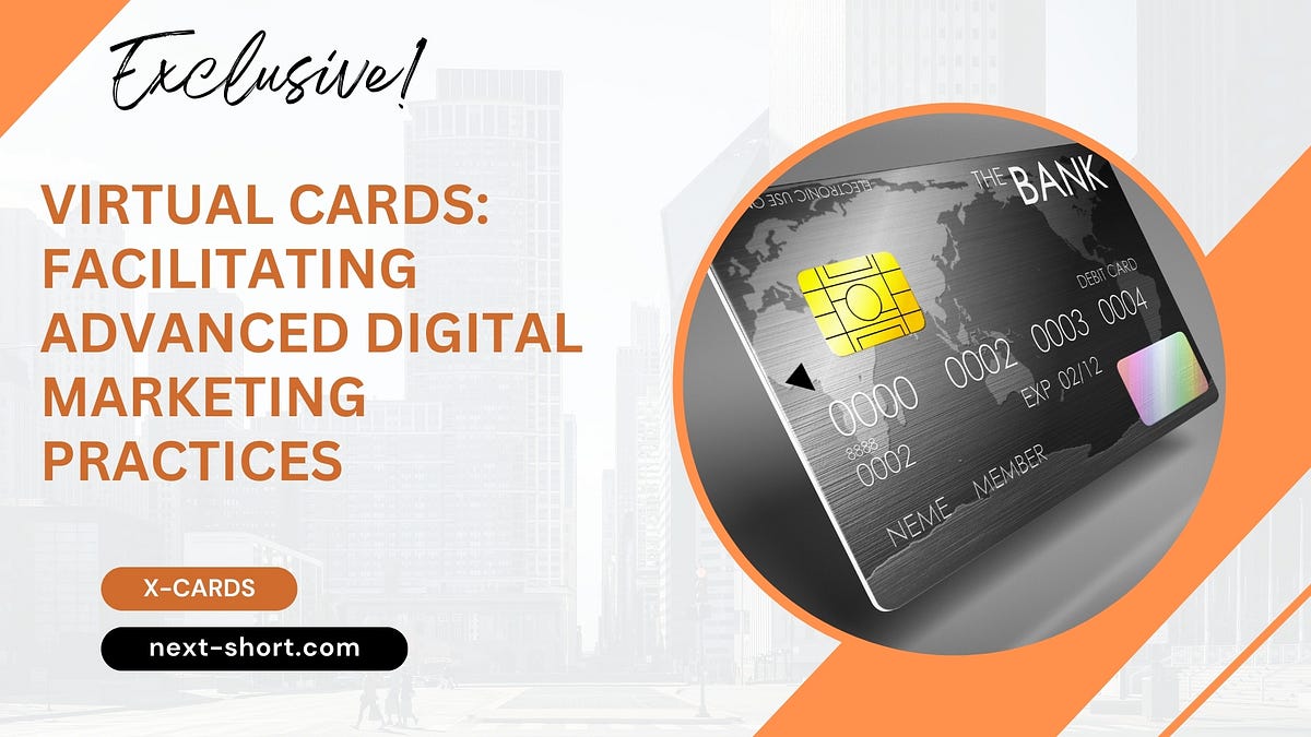 Virtual Cards: Facilitating Advanced Digital Marketing Practices | by ...
