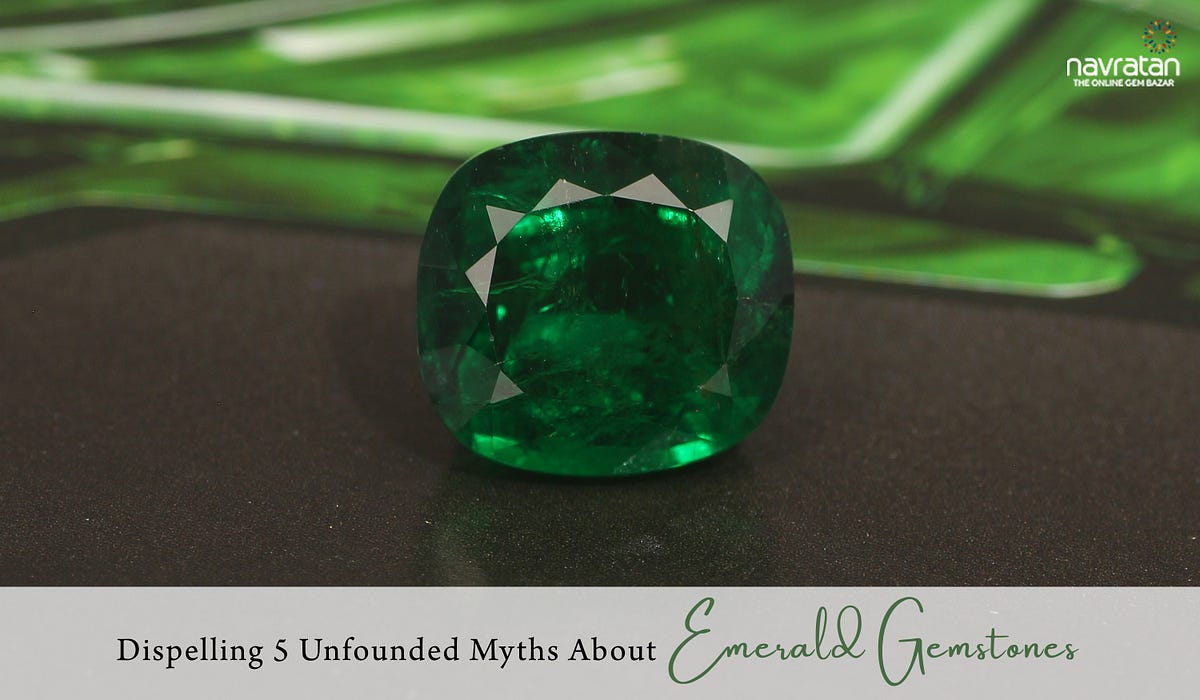 Dispelling 5 Unfounded Myths About Emerald Gemstones | by ...
