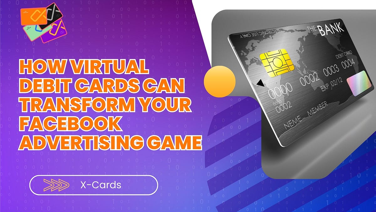 How Virtual Debit Cards Can Transform Your Facebook Advertising Game ...