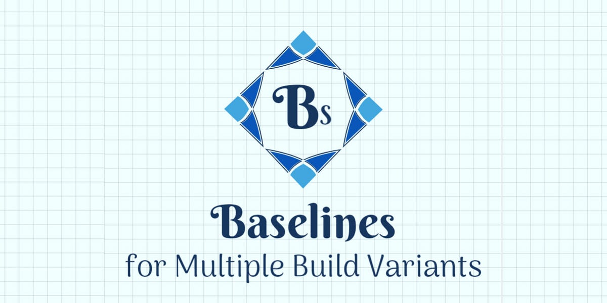 Baselines For Multiple Build Variants (For Android Lint) | by Iman ...