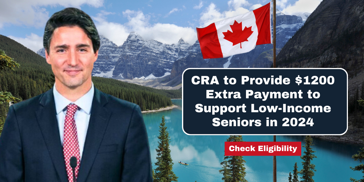 CRA to Provide $1200 Extra Payment to Support Low-Income Seniors in ...