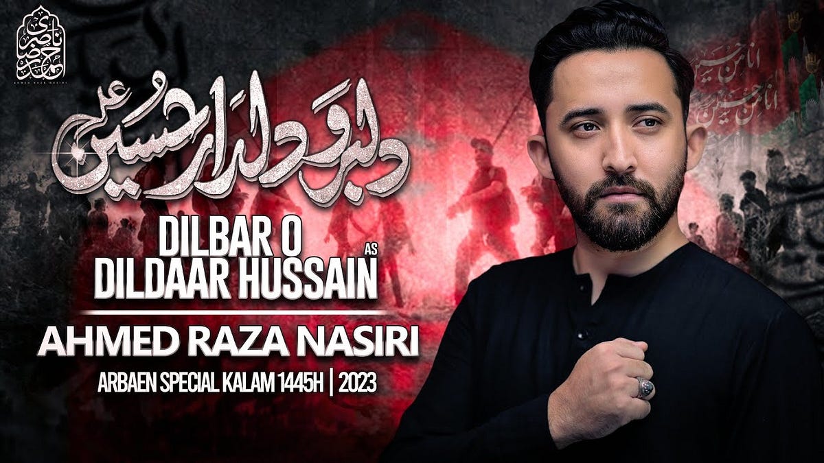 Dilbar O Dildar Hussain Lyrics — Ahmed Raza Nasiri — Arbaeen Noha 2023 ...
