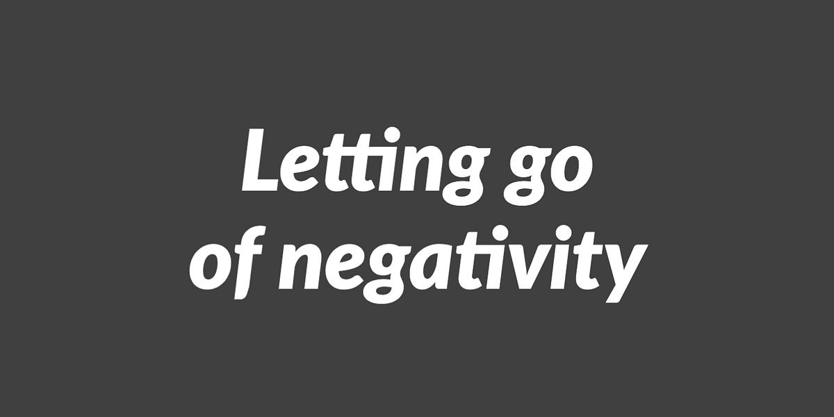 Let Go of Negativity!. I hope 2020 is treating you really well… | by ...