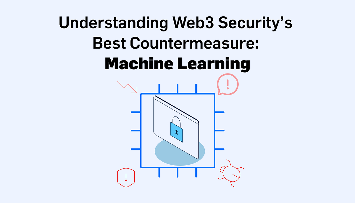 Understanding Web3 Security’s Best Countermeasure: Machine Learning | by CUBE3.AI | Feb, 2024 ...